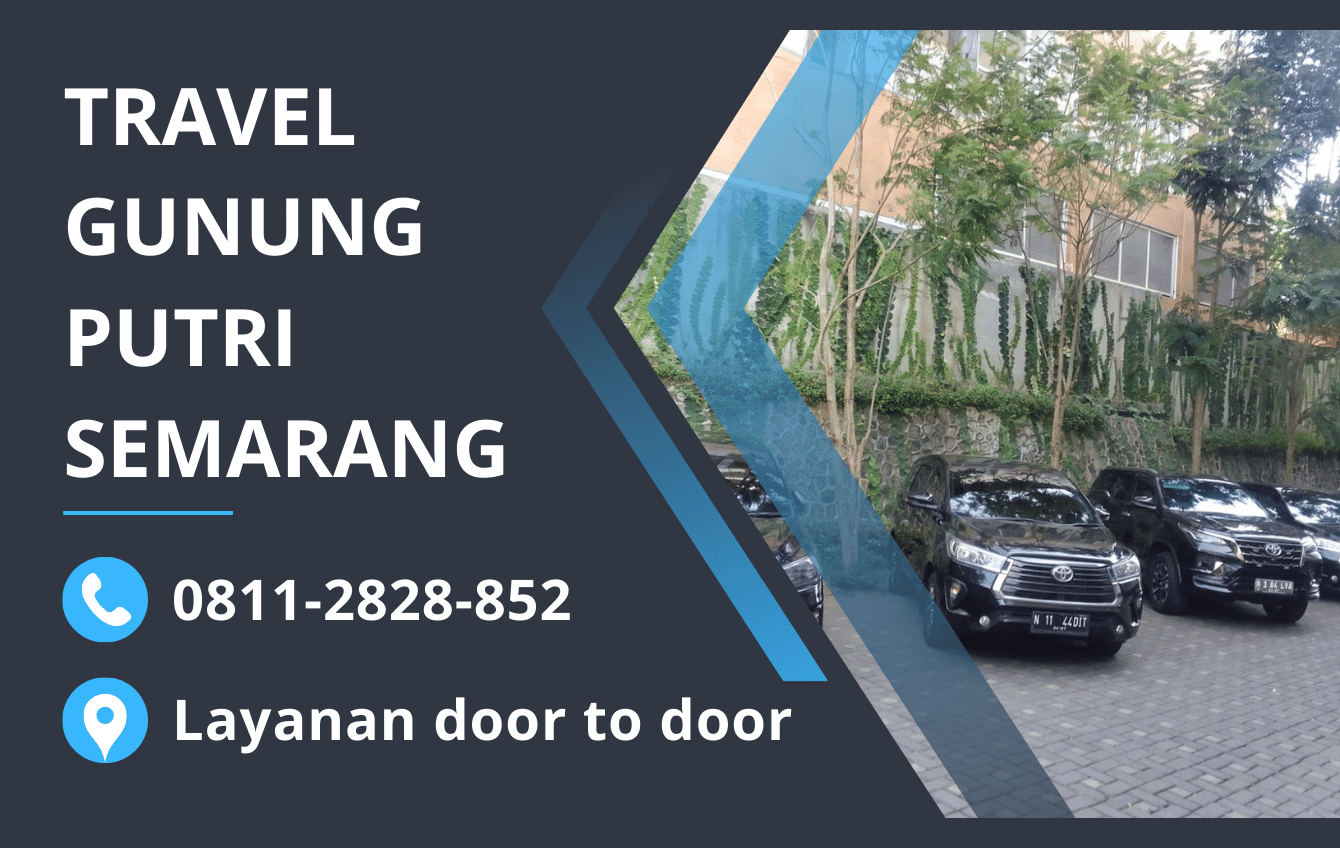 Travel Gunung Putri Semarang - Armada Nyaman dan Berangkat Setiap Hari 2025